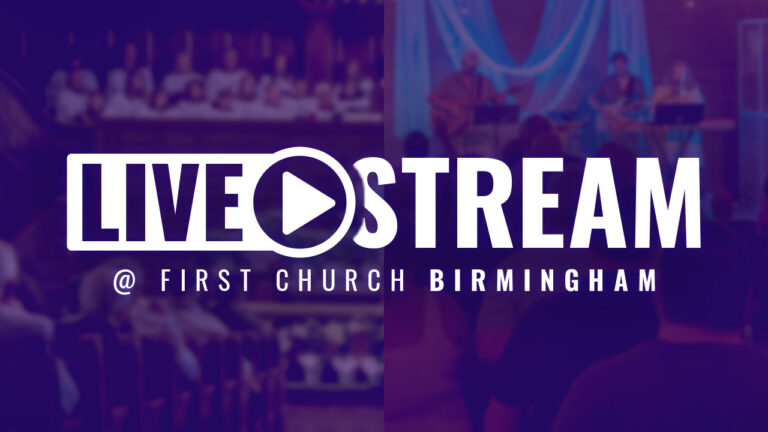 Live Stream – First Church Birmingham